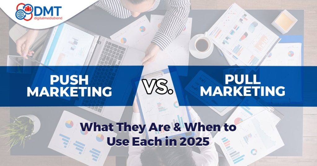 Push vs. Pull Marketing: What They Are & When to Use Each in 2025 ...
